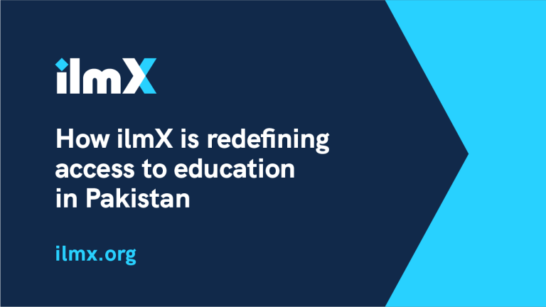 How ilmX is redefining access to education in Pakistan! - Ilmx